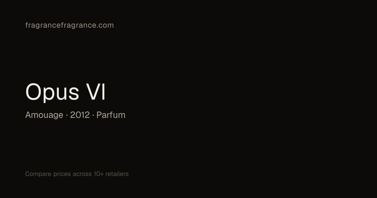 Opus VI by Amouage: Notes, Accords & Similar Scents | Fragrance Fragrance