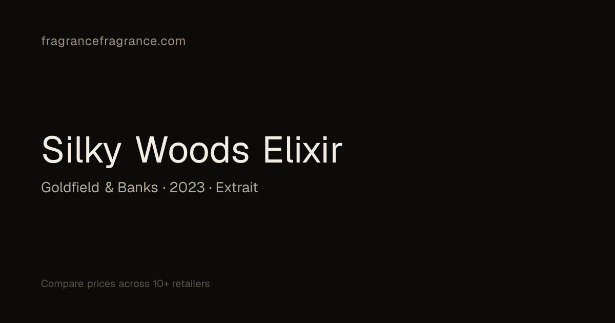 Silky Woods Elixir Extrait by Goldfield & Banks | Fragrance Fragrance